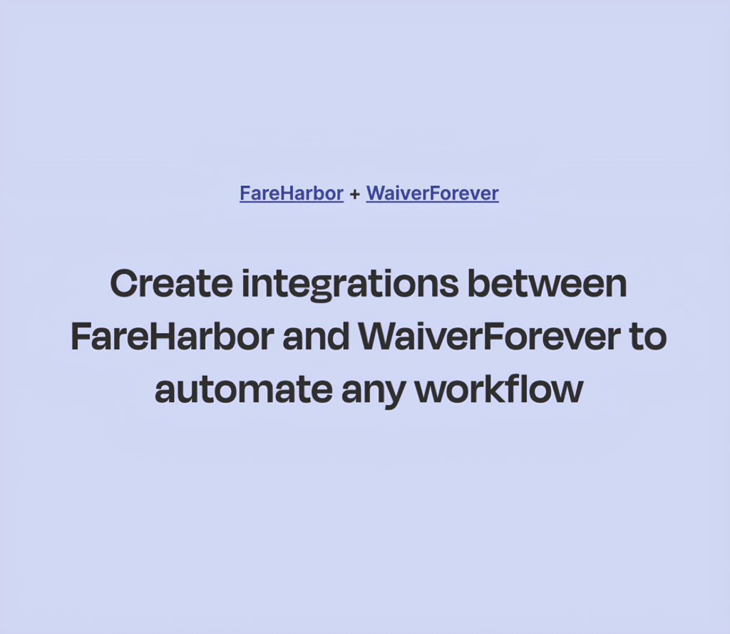 How to Integrate FareHarbor with WaiverForever Using Zapie